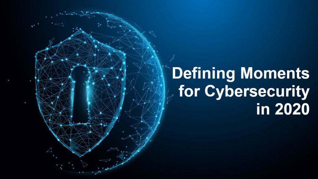 Five defining moments that shaped cybersecurity in 2020
